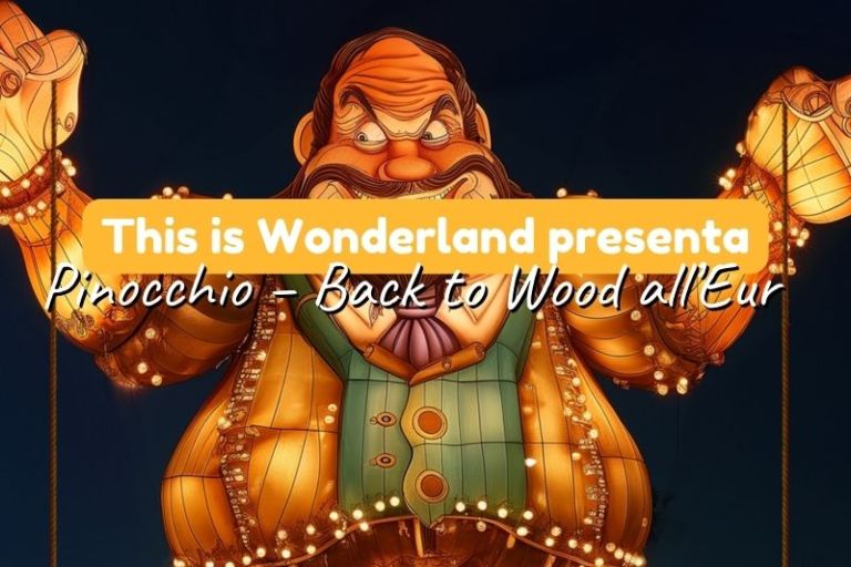 Pinocchio Roma EUR (Back to wood): l'evento immersivo che tutti stanno ...