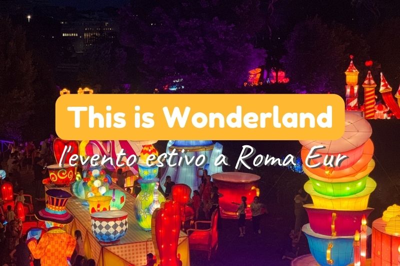 "This is Wonderland" evento a Roma (Alice nel paese delle meraviglie)