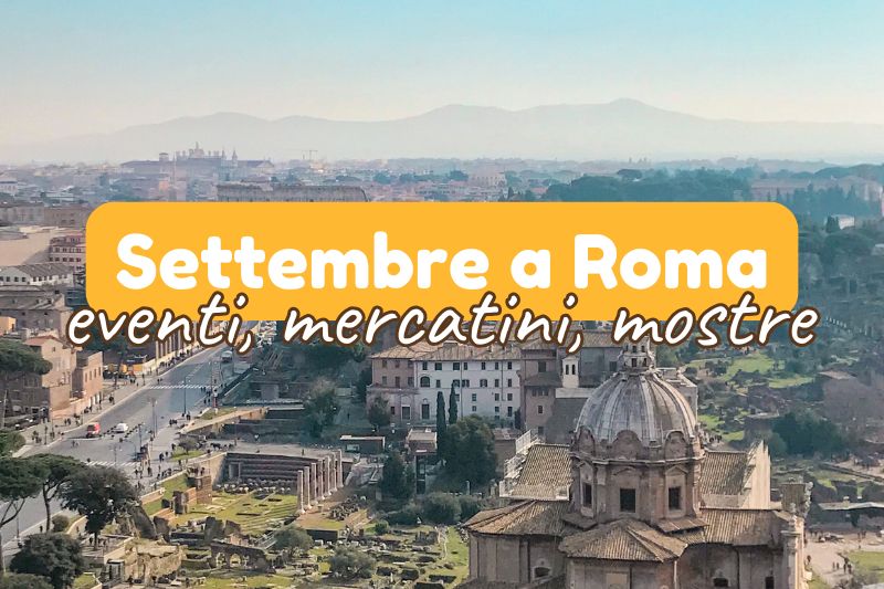 Cosa fare a Roma a Settembre: eventi, mercatini, mostre - Be Road